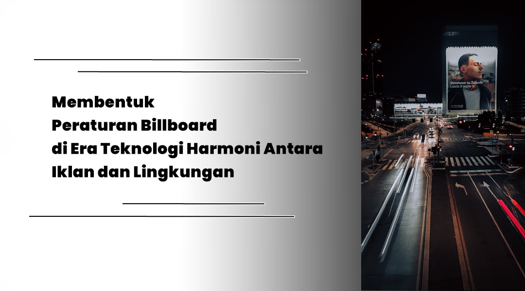 Membentuk Peraturan Billboard di Era Teknologi Harmoni Antara Iklan dan ...