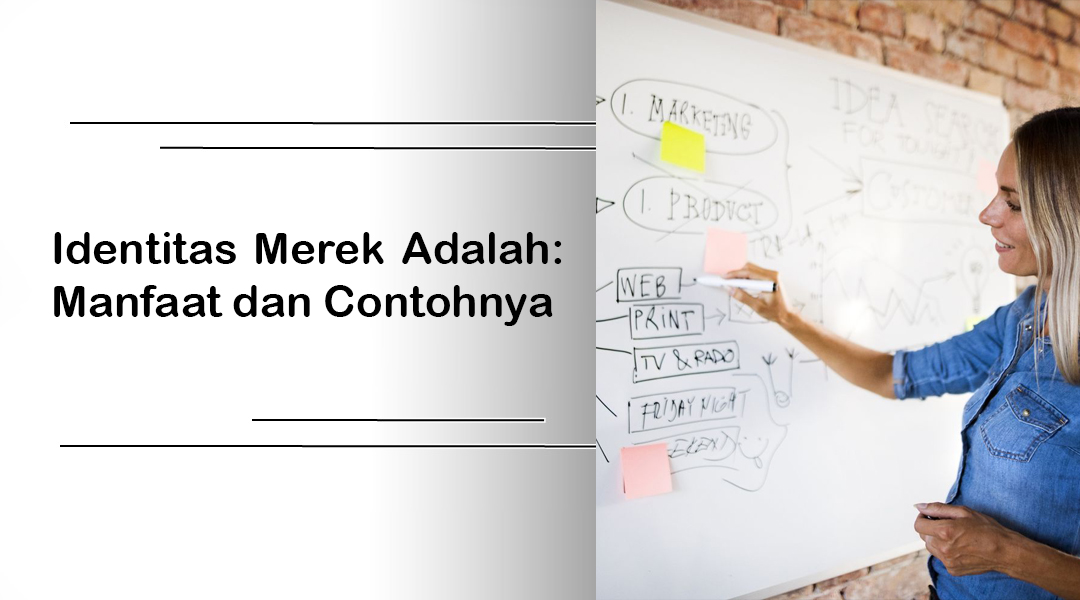 Identitas Merek Adalah: Manfaat dan Contohnya - Bawor Media Network